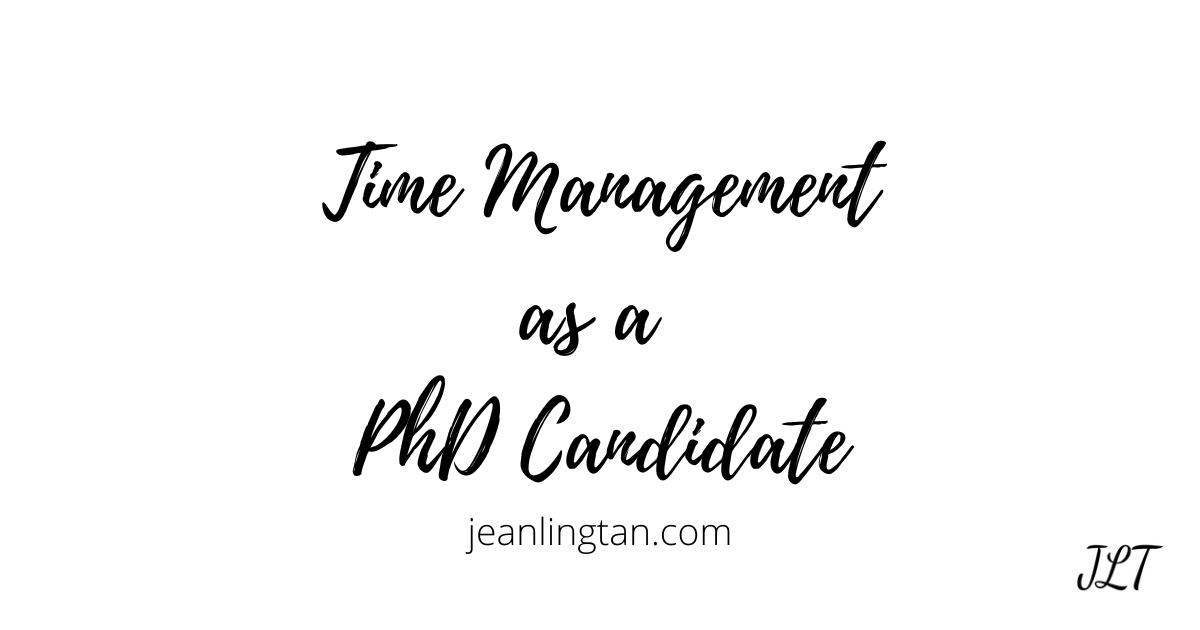 Time Management as a PhD Candidate – Jean Ling Tan | Aspiring Clinical ...